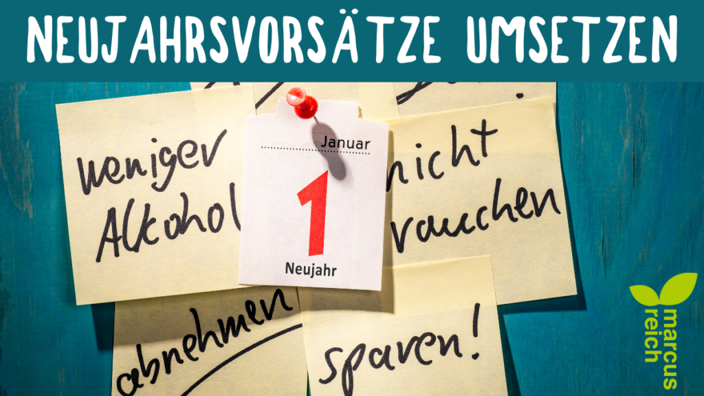 Neujahrsvorsätze umsetzen - Marcus Reich